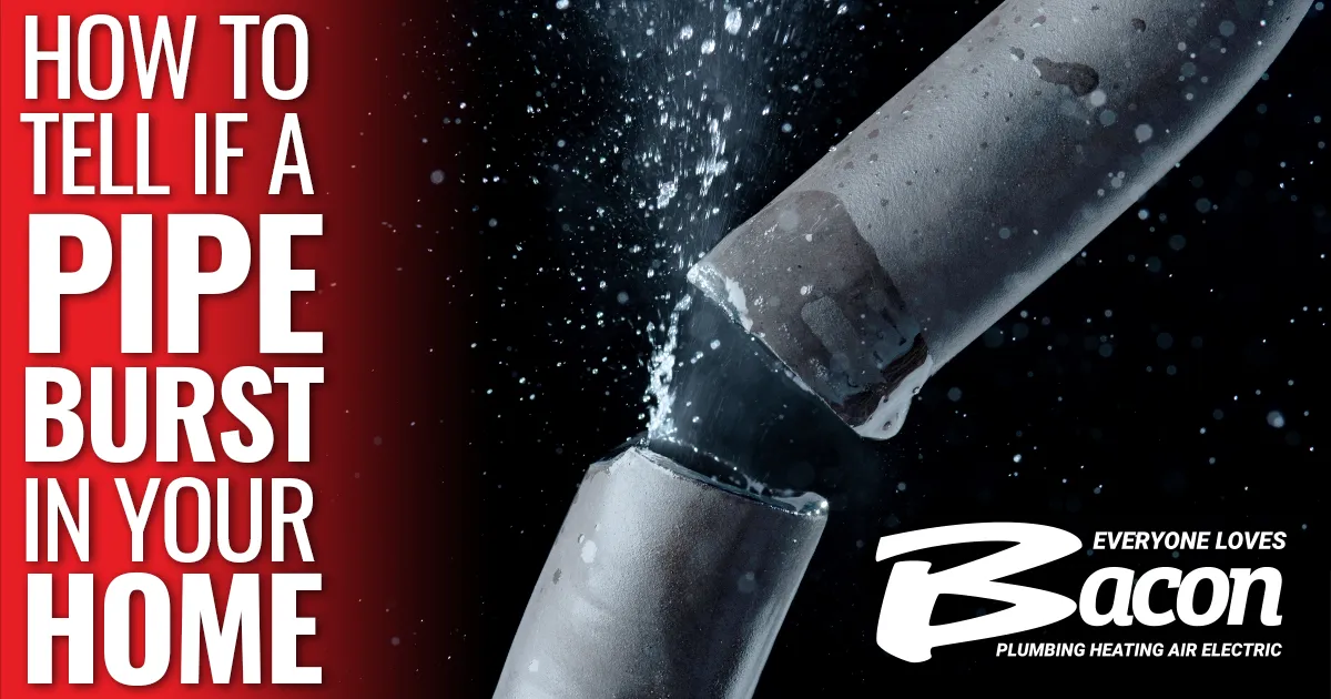How to Tell if Your Pipe Burst (9 Signs) | Bacon Plumbing Heating Air ...